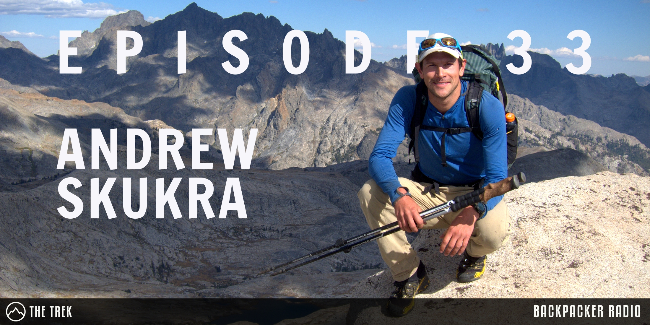 Backpacker Radio #33: Andrew Skurka and Second Chance Hiker - The Trek