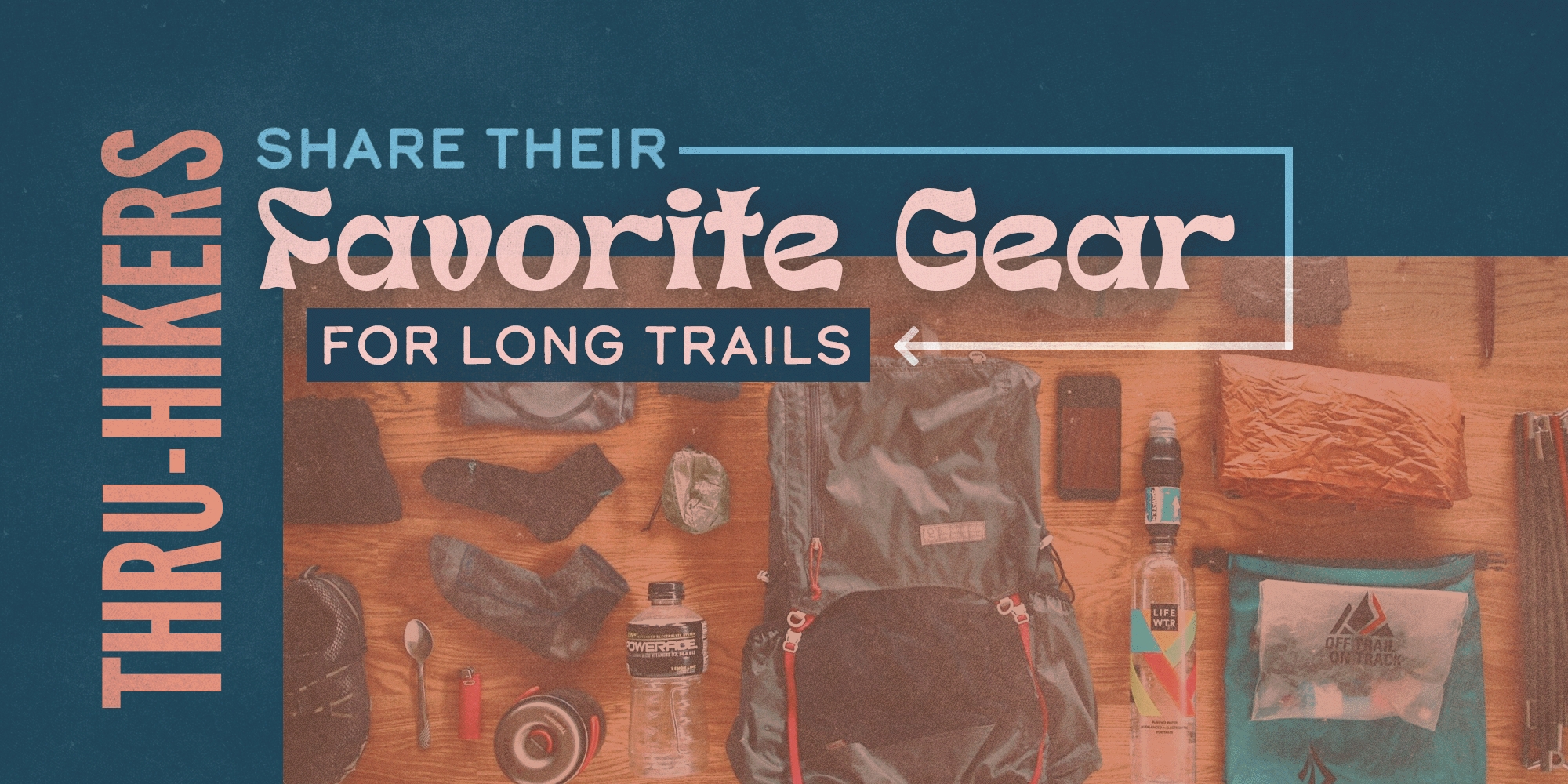 16 Expert Thru-Hikers Reveal Their Favorite Gear for Long Trails - The Trek