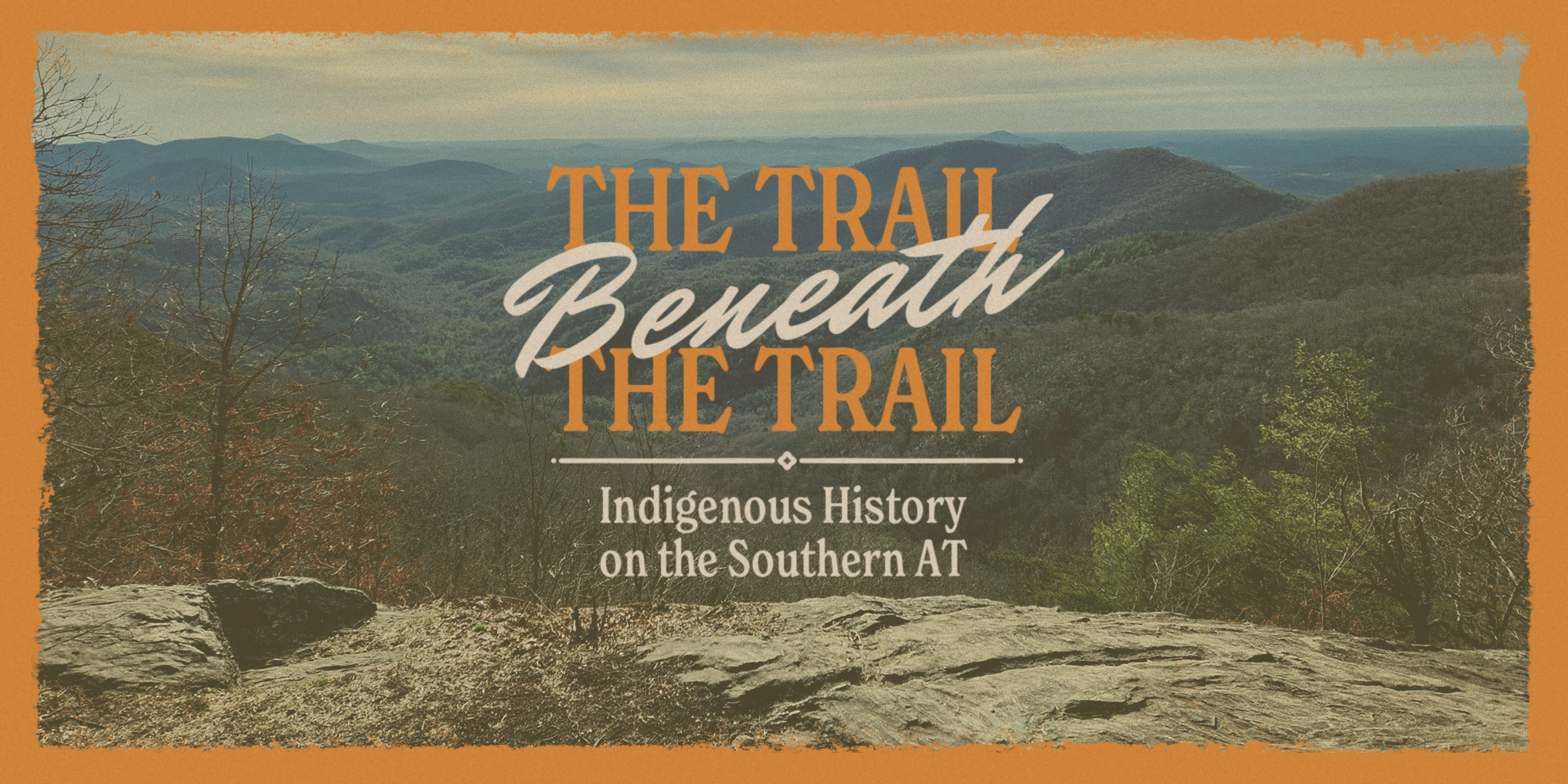 The Trail Beneath the Trail: Walking the AT on Cherokee Ancestral Lands ...
